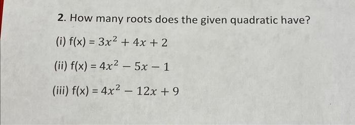 Solved 2. How many roots does the given quadratic have? (i) | Chegg.com