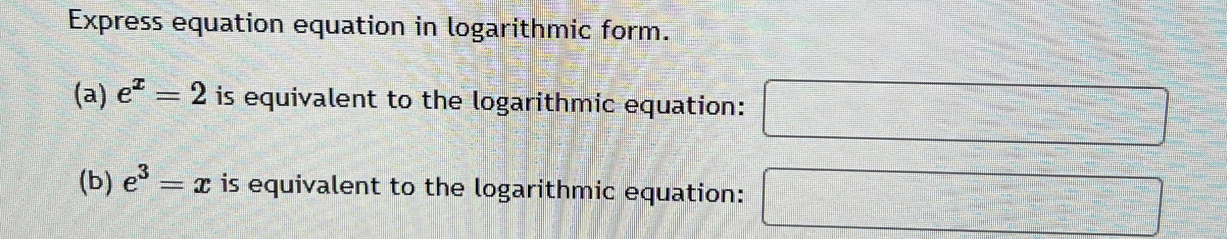 Solved Express equation equation in logarithmic | Chegg.com