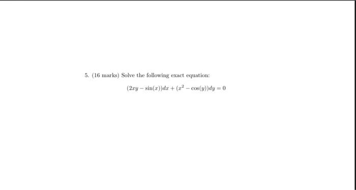 Solved 5. (16 marks) Solve the following exact equation: | Chegg.com