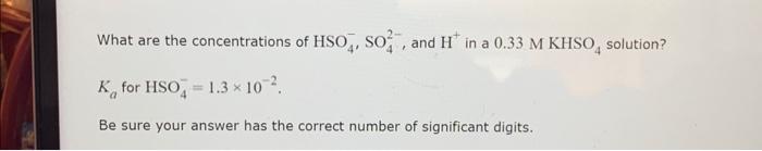 Solved What are the concentrations of HSO4−,SO42−, and H+in | Chegg.com