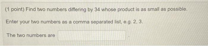 Solved (1 point) Find two numbers differing by 34 whose | Chegg.com
