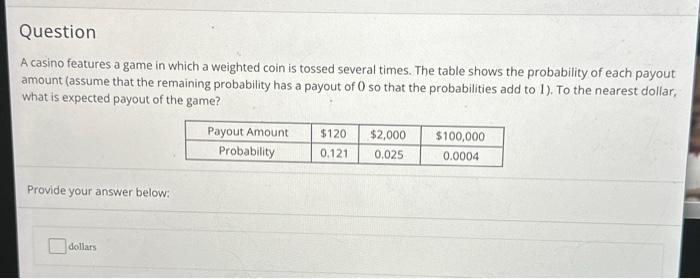 Solved Question. A casino features a game in which a | Chegg.com
