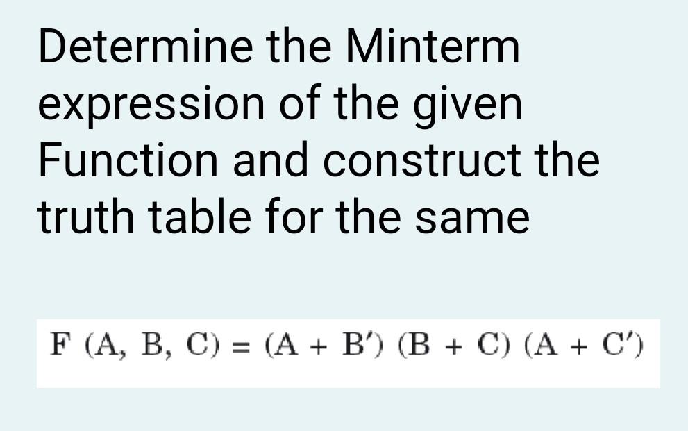 Solved Determine the Minterm expression of the given | Chegg.com