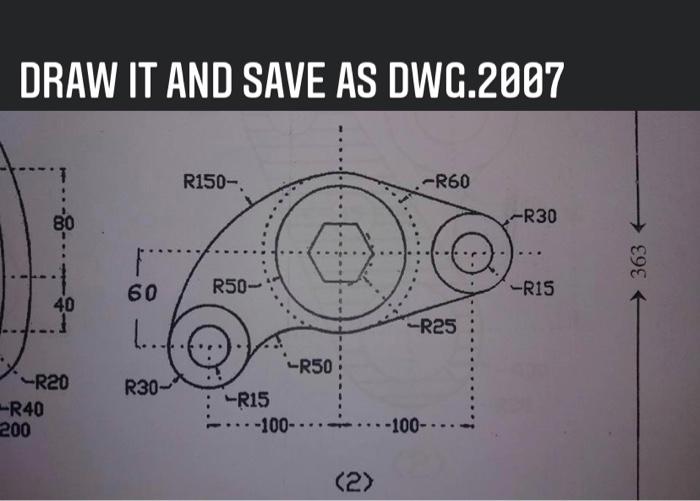 Solved DRAW IT AND SAVE AS DWC.2007 R150- -R60 80 -R30 $9€ | Chegg.com