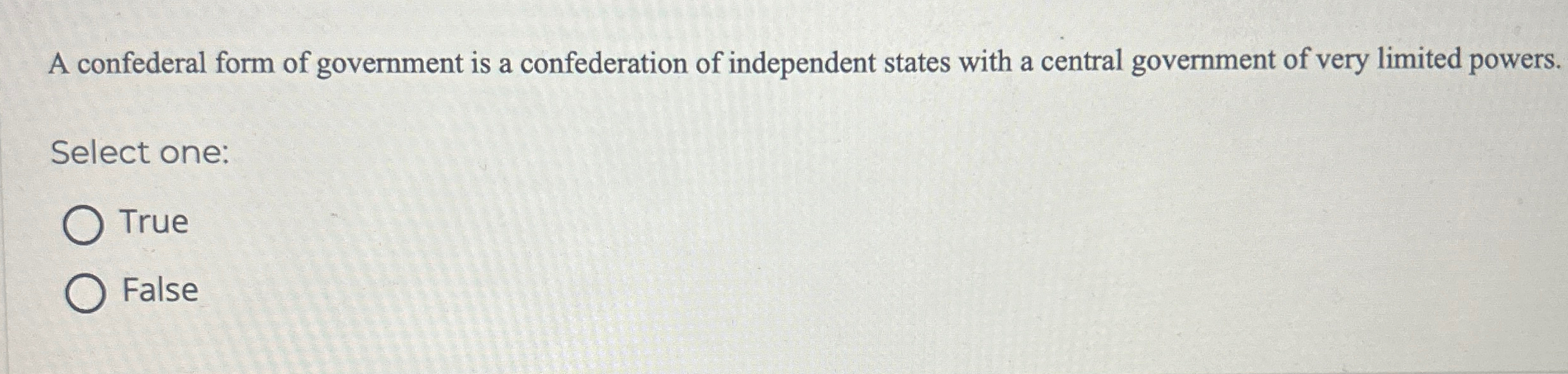 Solved A confederal form of government is a confederation of | Chegg.com