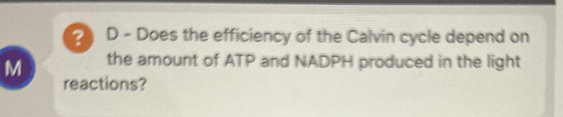 D - ﻿Does the efficiency of the Calvin cycle depend | Chegg.com