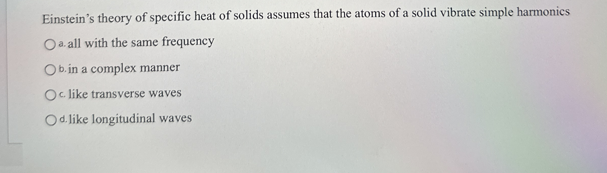 Solved Einstein's theory of specific heat of solids assumes | Chegg.com