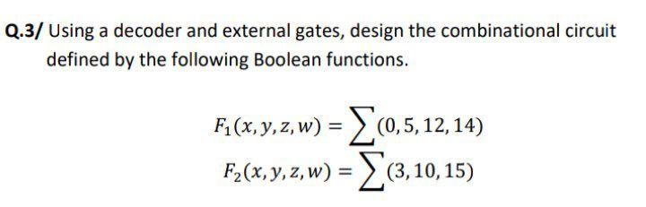Solved Q.3/ Using a decoder and external gates, design the | Chegg.com