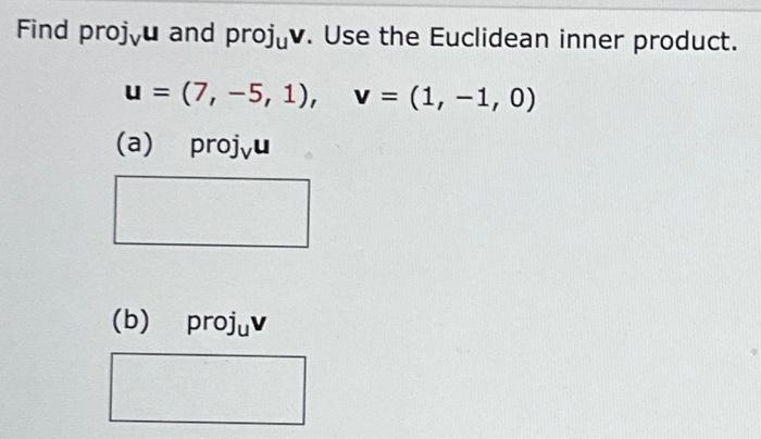 Solved Find proj vu and projuv. Use the Euclidean inner | Chegg.com