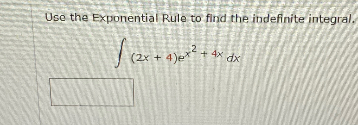 Solved Use the Exponential Rule to find the indefinite | Chegg.com
