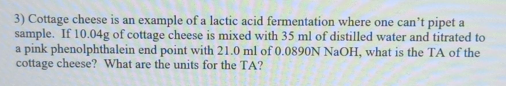 Solved 3) Cottage cheese is an example of a lactic acid | Chegg.com
