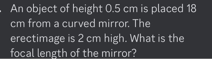 Solved An object of height 0.5 cm is placed 18 cm from a | Chegg.com