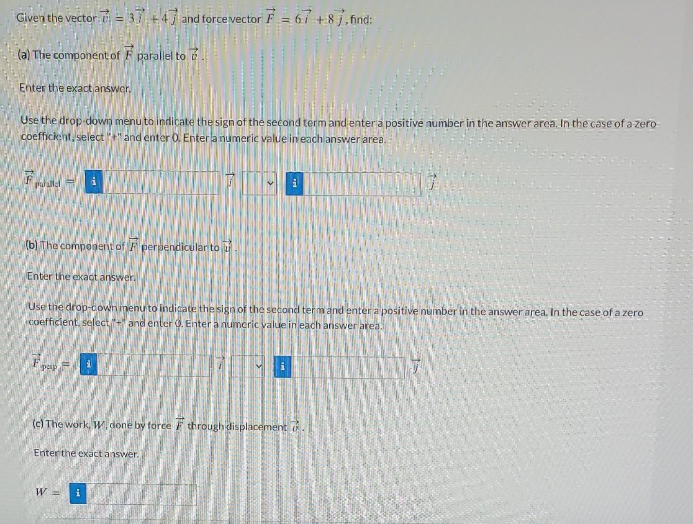 Solved Given the vector v=3i+4j and force vector F=6i+8j, | Chegg.com