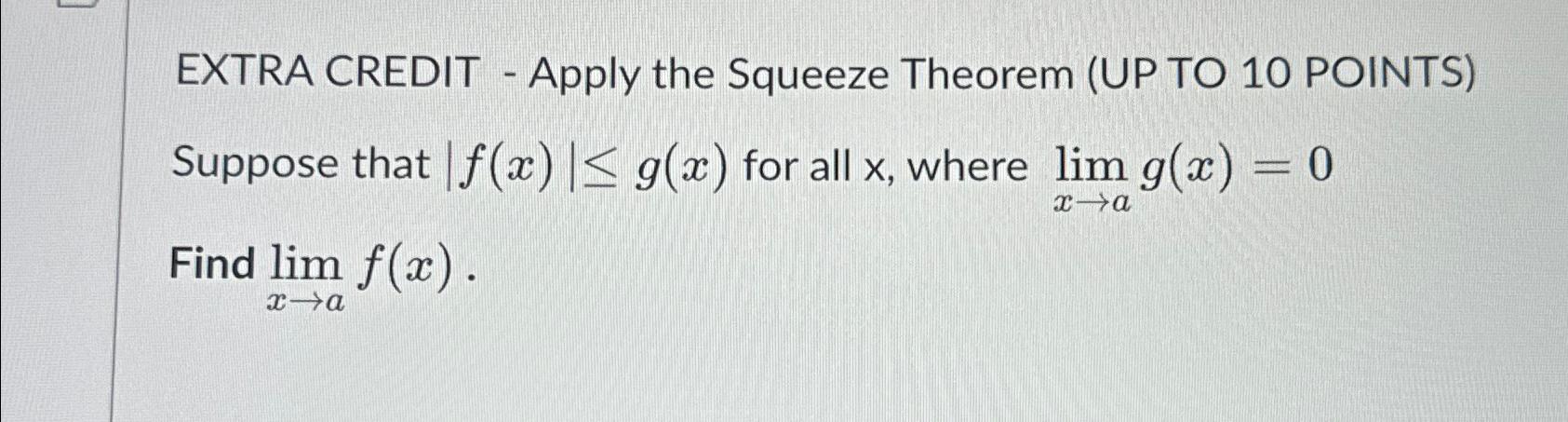 Solved Apply the Squeeze Theorem Suppose that |f(x)|≤g(x) | Chegg.com