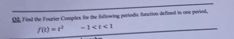 Solved Q2. ﻿find the Fourior Complex for the following | Chegg.com