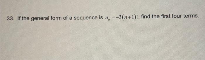 Solved 33. If the general form of a sequence is an=−3(n+1) | Chegg.com