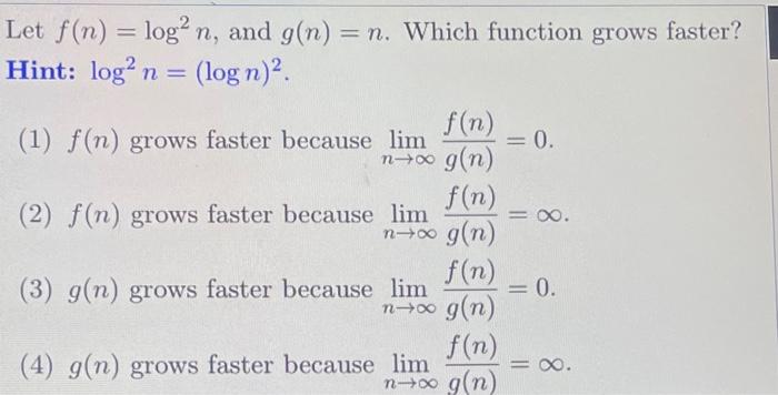 Solved Let f(n)=log2n, and g(n)=n. Which function grows | Chegg.com