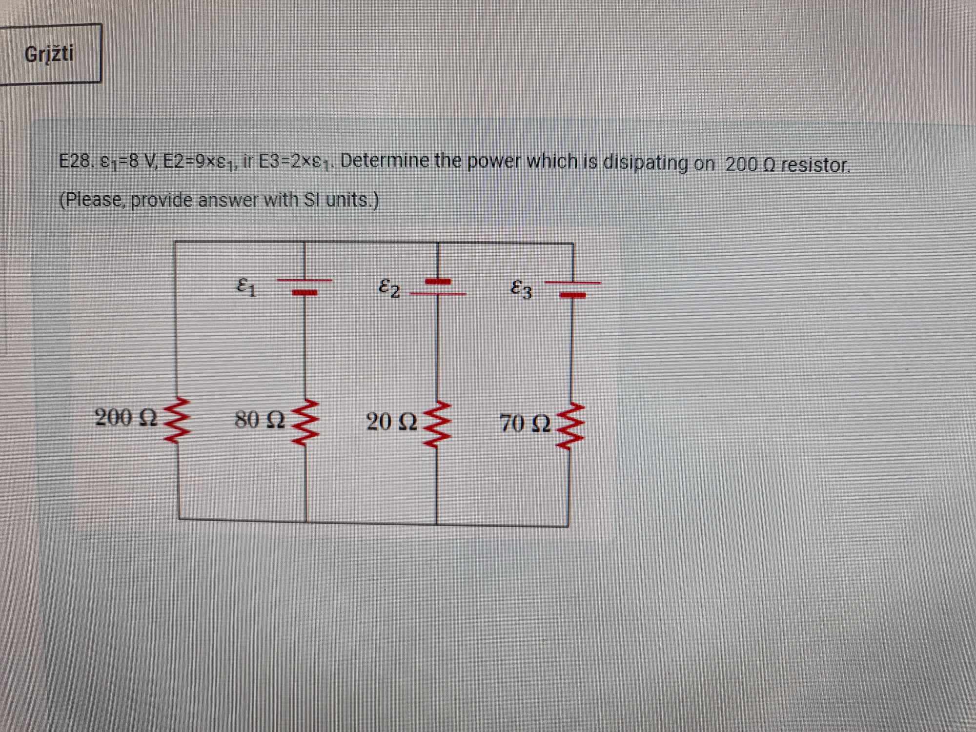 Solved E28. ε1=8V,E2=9×ε1, ﻿ir E3=2×ε1. ﻿Determine the power | Chegg.com