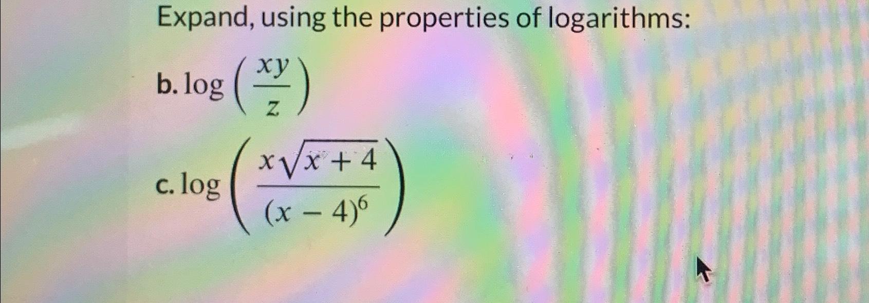 Solved Expand, using the properties of | Chegg.com