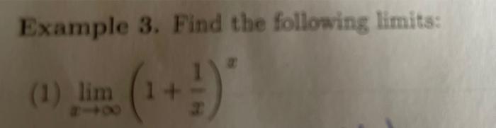 Solved Example 3. Find the following limits: (1) lim (1 + | Chegg.com