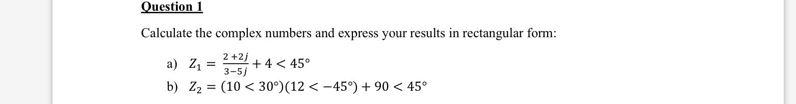 Solved Question 1Calculate the complex numbers and express | Chegg.com