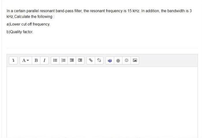 Solved In a certain parallel resonant band-pass filter, the | Chegg.com