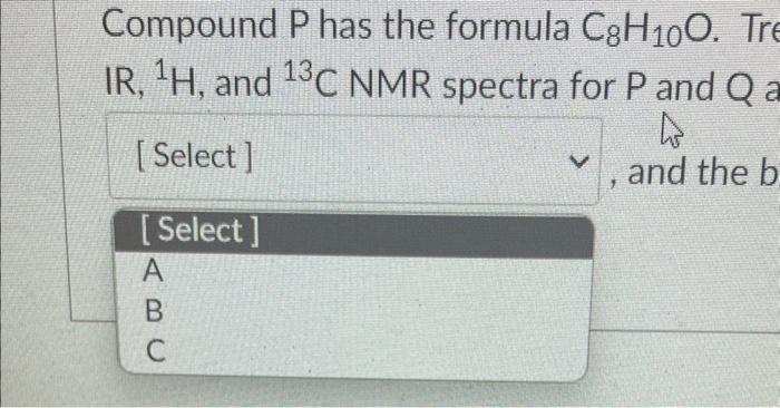 Solved Compound P has the formula C8H10O. Treating P with | Chegg.com