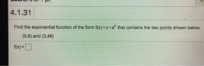 Solved 4.1.31 Find the exponential function of the form f(x) | Chegg.com