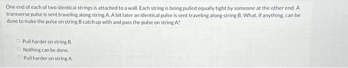 Solved One end of each of two identical strings is attached | Chegg.com