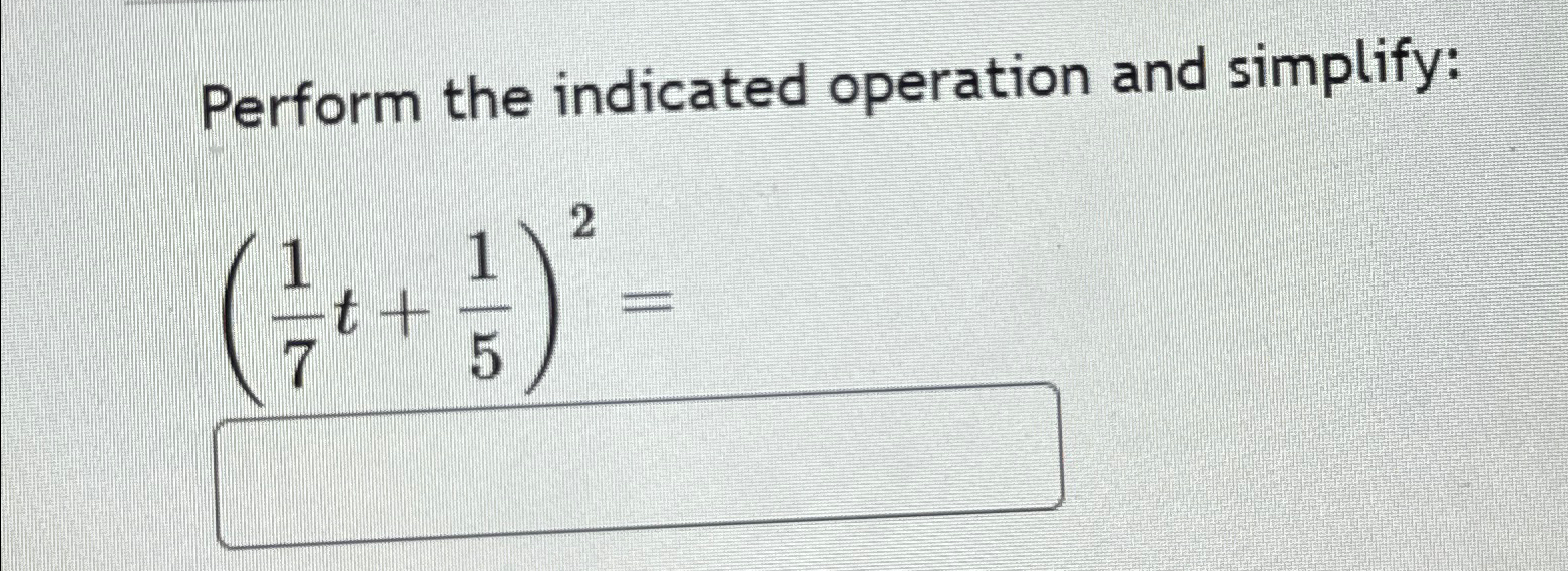 Solved Perform the indicated operation and | Chegg.com