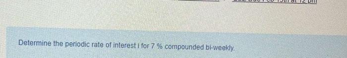 Solved Determine the periodic rate of interest i for 7% | Chegg.com