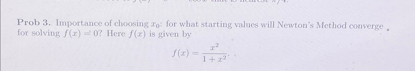 Solved Prob 3. ﻿Importance of choosing x0 ﻿: for what | Chegg.com