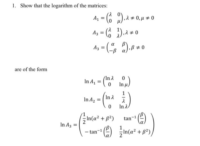 Solved 1. Show that the logarithm of the matrices: Az = 9.4 | Chegg.com