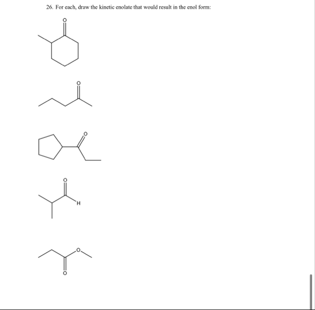 Solved For each, draw the kinetic enolate that would result | Chegg.com