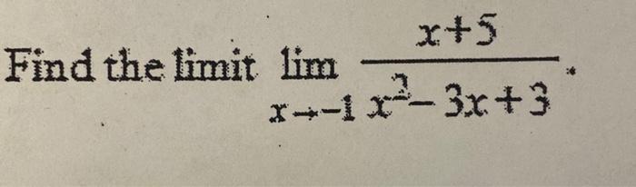Solved Find the limit limx→−1x2−3x+3x+5 | Chegg.com