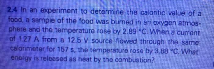 Solved 2.4 In an experiment to determine the calorific value | Chegg.com
