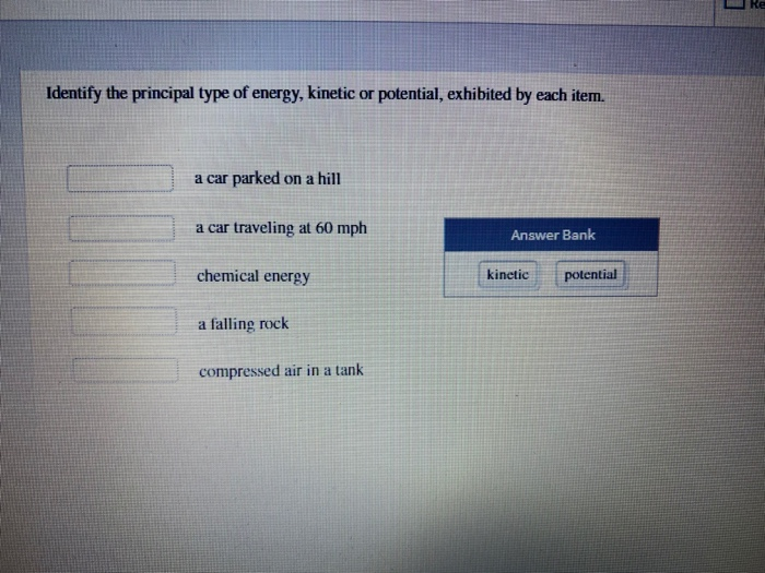 Solved Re Identify the principal type of energy, kinetic or | Chegg.com Solved Re Identify the principal type of energy, kinetic or | Chegg.com