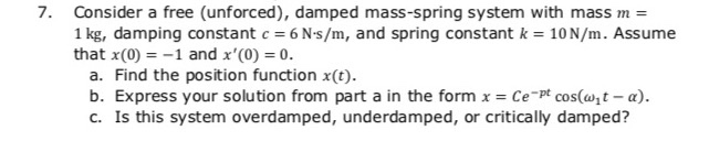 Solved 7. Consider a free (unforced), damped mass-spring | Chegg.com