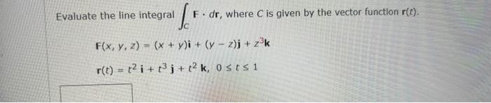 Solved Evaluate the line integral ∫CF⋅dr, where C is given | Chegg.com
