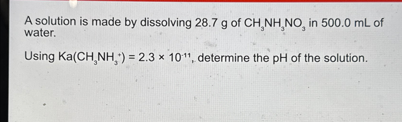 Solved A solution is made by dissolving 28.7g ﻿of CH3NH3NO3 | Chegg.com