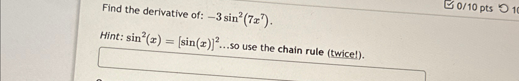 Solved Find the derivative of: -3sin2(7x7).Hint: | Chegg.com