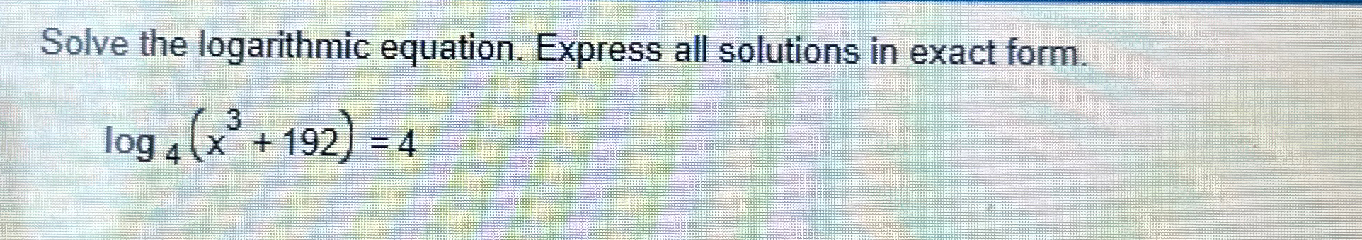 Solved Solve The Logarithmic Equation Express All Solutions 5603