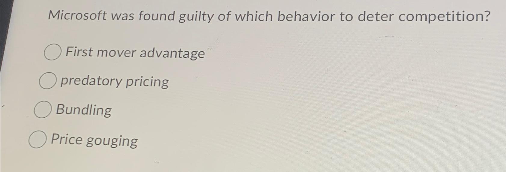 Solved Microsoft was found guilty of which behavior to deter | Chegg.com