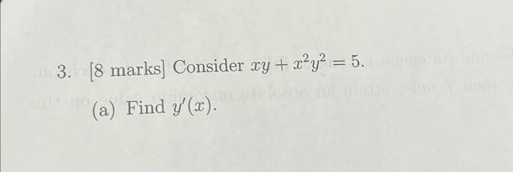 Solved [8 ﻿marks] ﻿Consider xy+x2y2=5.(a) ﻿Find y'(x). | Chegg.com