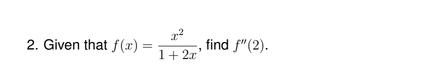 Solved Given that f(x)=x21+2x, ﻿find f''(2). | Chegg.com