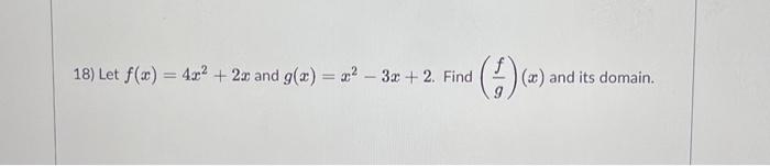 Solved 18) Let f(x)=4x2+2x and g(x)=x2−3x+2. Find (gf)(x) | Chegg.com