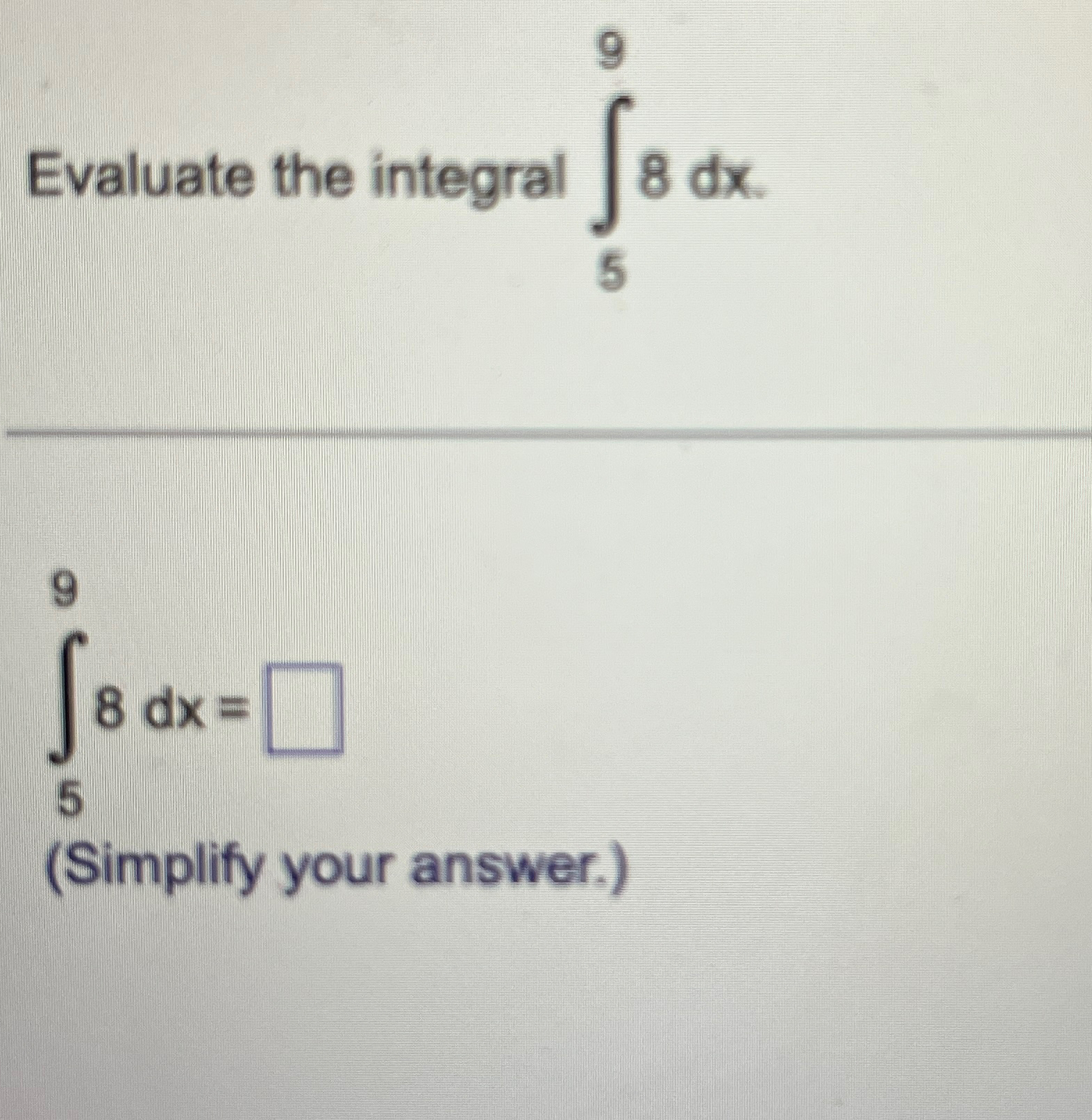 Solved Evaluate the integral ∫598dx∫598dx=(Simplify your | Chegg.com