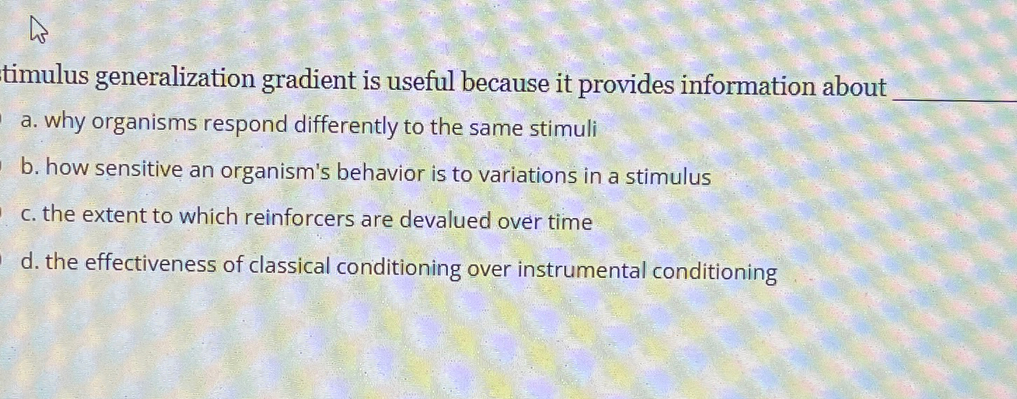 Solved timulus generalization gradient is useful because it | Chegg.com