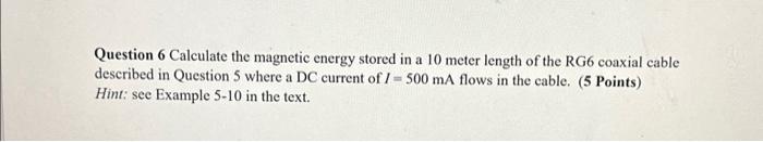 Solved Question 6 Calculate the magnetic energy stored in a | Chegg.com