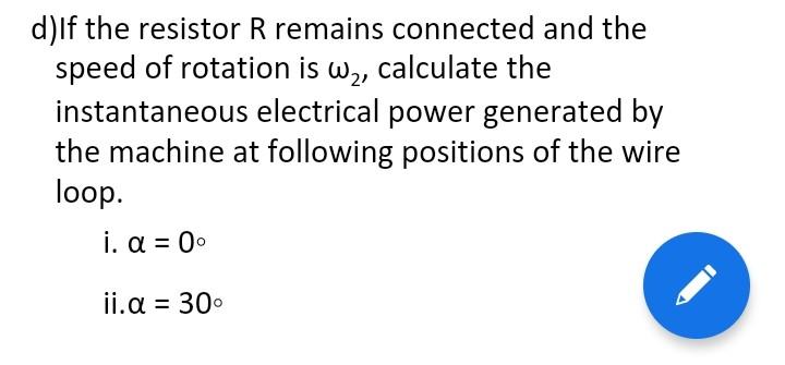 Solved d)If the resistor R remains connected and the speed | Chegg.com